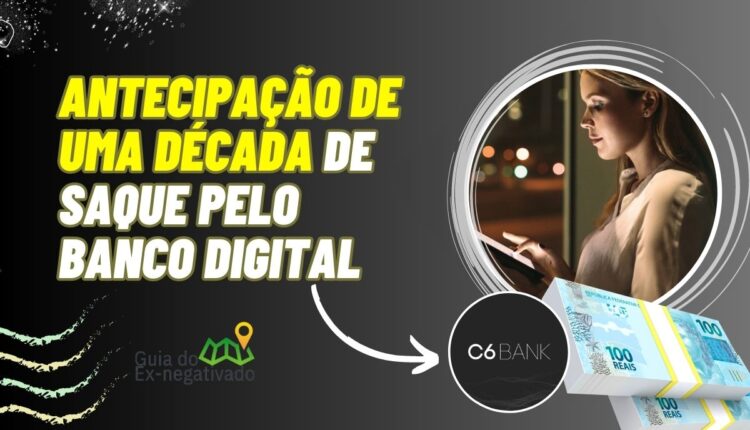 Saque FGTS C6 Bank dá chance de antecipar até 10 anos de saque ... Saque FGTS C6 Bank dá chance de antecipar até 10 anos de saque ...